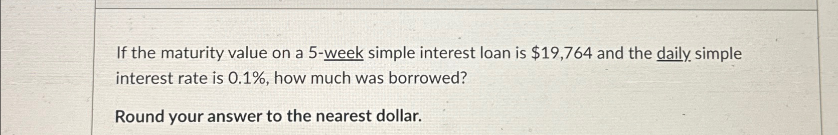 Solved If the maturity value on a 5 -week simple interest | Chegg.com
