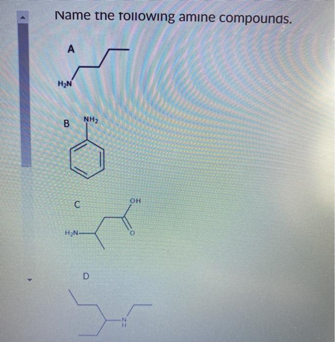 Solved A Name the following amine compounds. A H2N NH2 B 011 | Chegg.com