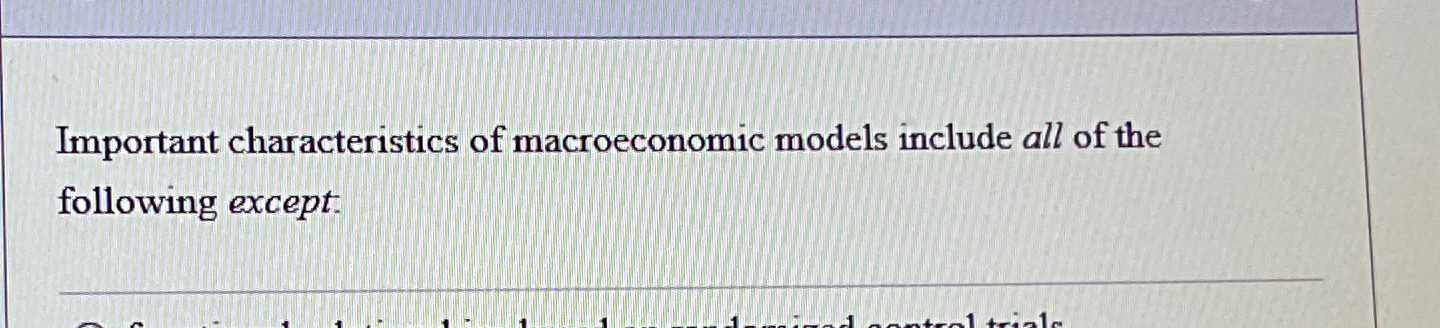 Solved Important characteristics of macroeconomic models | Chegg.com