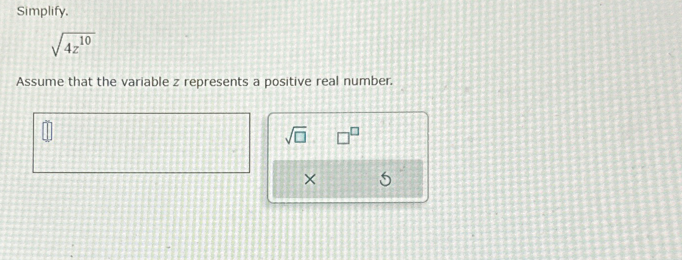 Solved Simplify.4z102Assume that the variable z ﻿represents | Chegg.com