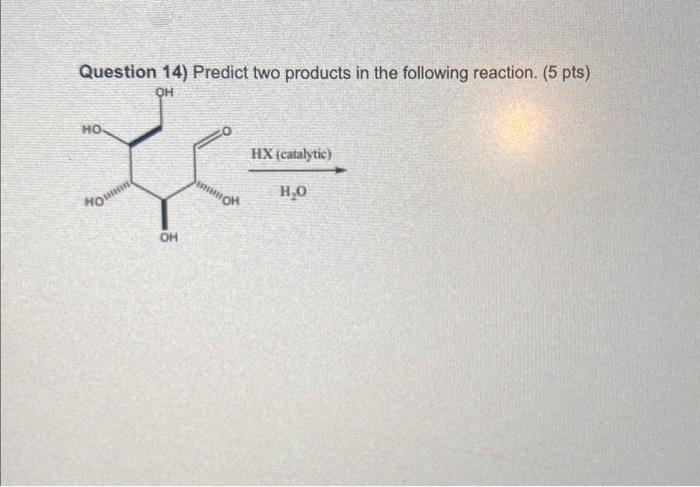 Solved Question 14) Predict two products in the following | Chegg.com