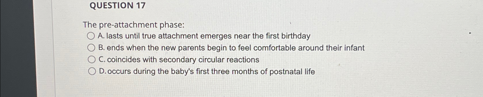 Solved QUESTION 17The pre-attachment phase:A. ﻿lasts until | Chegg.com