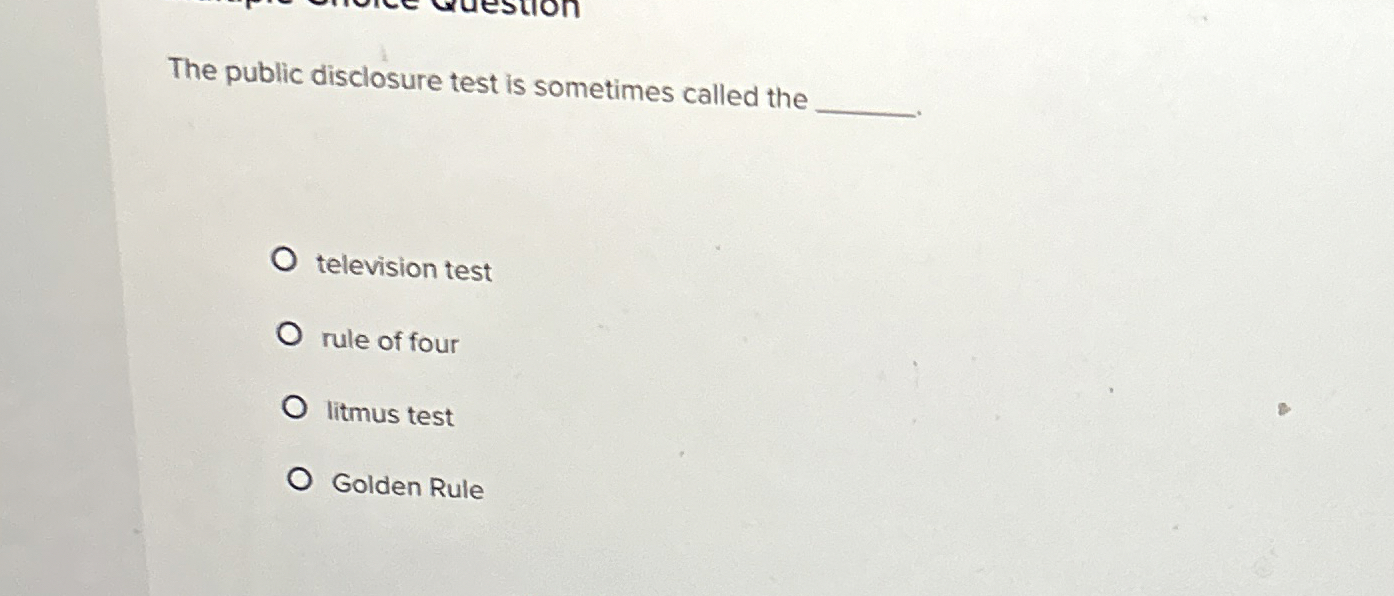 Solved The public disclosure test is sometimes called | Chegg.com