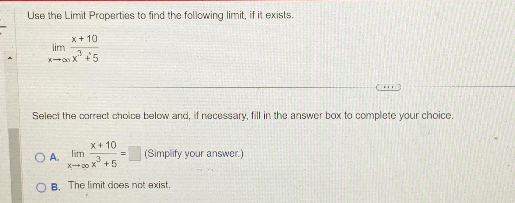 Solved Use the Limit Properties to find the following limit, | Chegg.com
