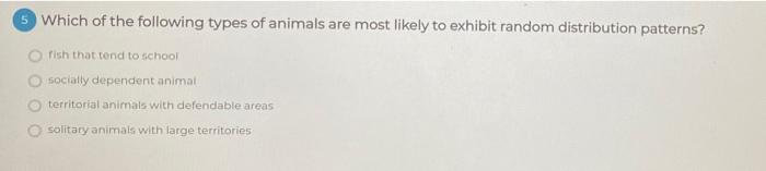 Solved 5 Which of the following types of animals are most | Chegg.com