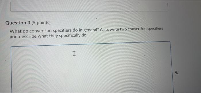 Solved Question 3 (5 points) What do conversion specifiers | Chegg.com
