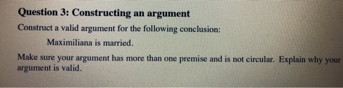 Solved Question 3: Constructing an argument Construct a | Chegg.com