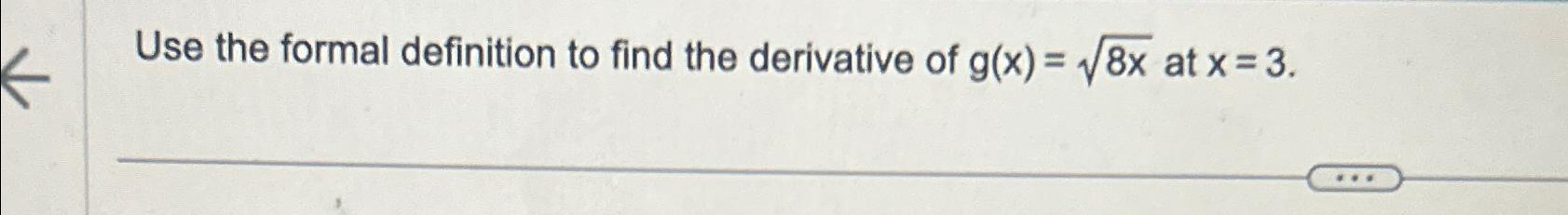 Solved Use the formal definition to find the derivative of | Chegg.com
