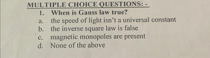 Solved MULTIPLE CHOICE QUESTIONS: - 1. When is Gauss law | Chegg.com