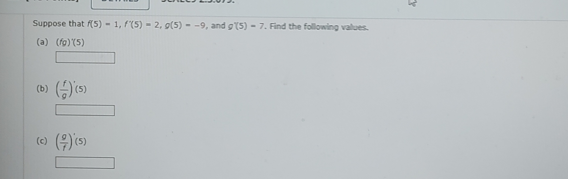 Solved Suppose that f(5)=1,f'(5)=2,g(5)=-9, ﻿and g'(5)=7. | Chegg.com