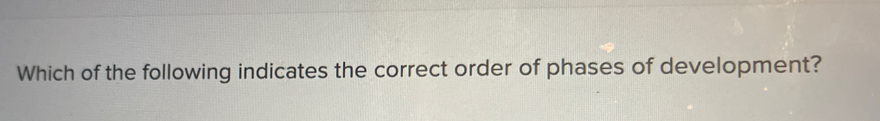 Solved Which of the following indicates the correct order of | Chegg.com