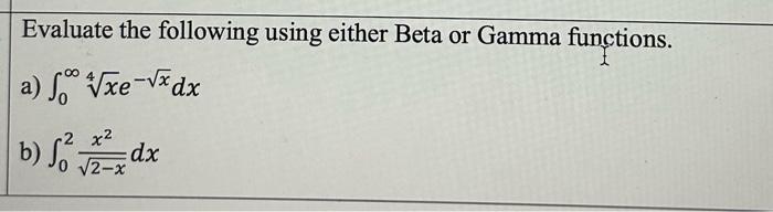 Solved Evaluate the following using either Beta or Gamma | Chegg.com