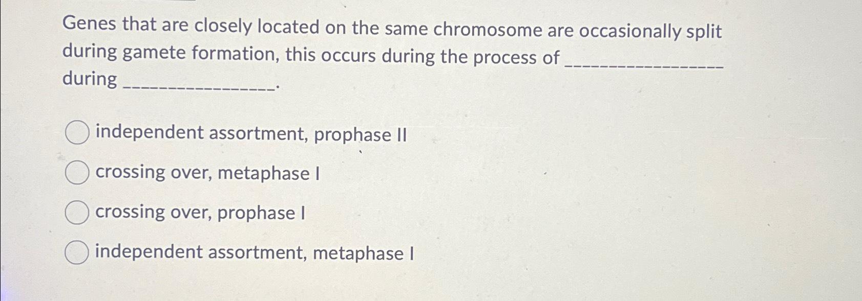 Solved Genes that are closely located on the same chromosome | Chegg.com