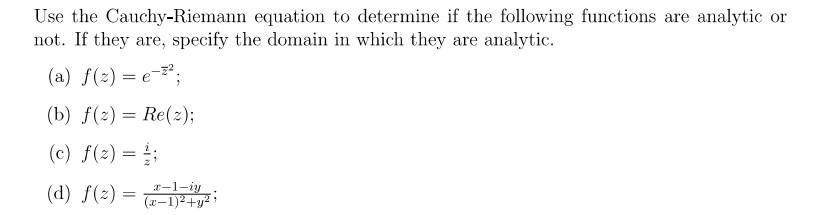 Solved Use the Cauchy-Riemann equation to determine if the | Chegg.com