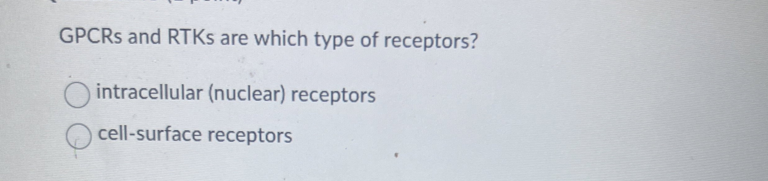 Solved GPCRs and RTKs are which type of receptors? | Chegg.com