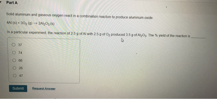Solved Part A Solid aluminum and gaseous oxygen react in a | Chegg.com
