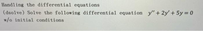 Solved Handling the differential equations (dsolve) Solve | Chegg.com