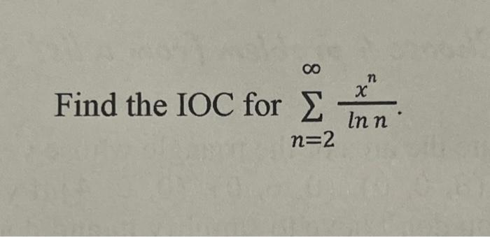 Solved Find the IOC for \\( \\sum_{n=2}^{\\infty} | Chegg.com