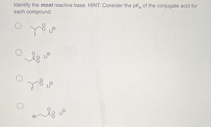Solved Identify the most reactive base. HINT: Consider the | Chegg.com
