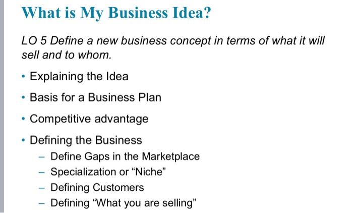 Solved What is My Business Idea? LO 5 Define a new business | Chegg.com