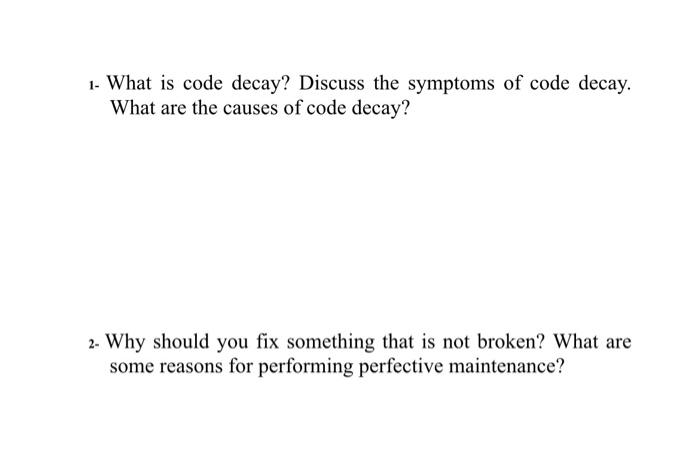 Solved 1- What is code decay? Discuss the symptoms of code | Chegg.com