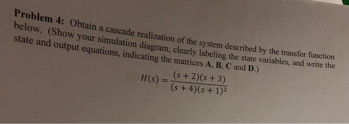 Solved Problem 4 Obtain A Cascade Realization Of The System