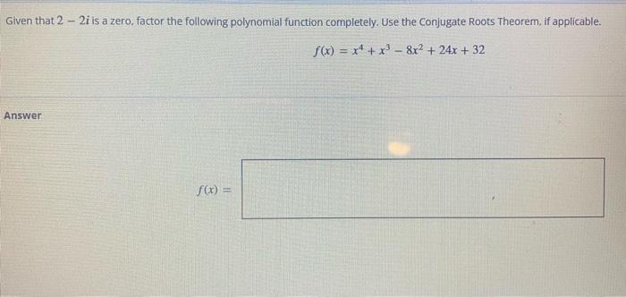 Solved Given that 2 - 2i is a zero. factor the following | Chegg.com