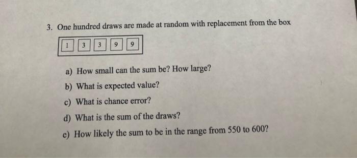 Solved 3. One hundred draws are made at random with | Chegg.com