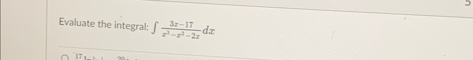 Solved Evaluate the integral: ∫﻿﻿3x-17x3-x2-2xdx | Chegg.com