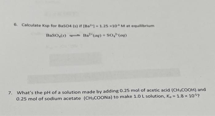 Solved 6. Calculate Ksp for BaSO4 (s) if [Ba²+] = 1.25*10* | Chegg.com