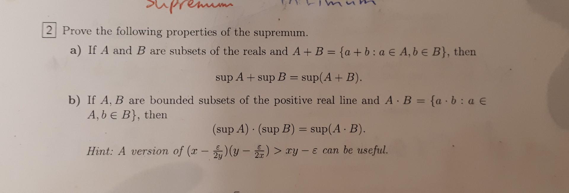 Solved Prove the following properties of the supremum. a) If | Chegg.com