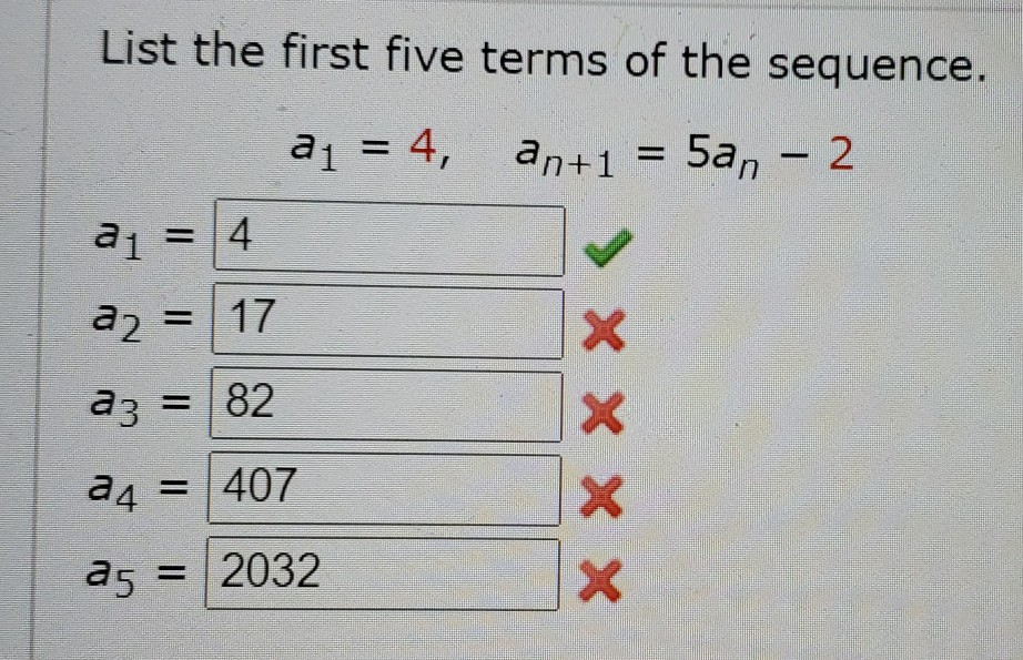 Solved List the first five terms of the sequence. a1 = 4, | Chegg.com