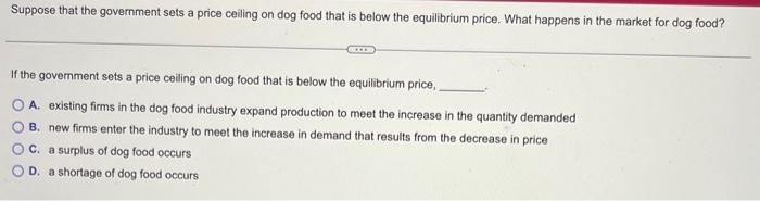 Solved Suppose that the government sets a price ceiling on | Chegg.com Solved Suppose that the government sets a price ceiling on | Chegg.com