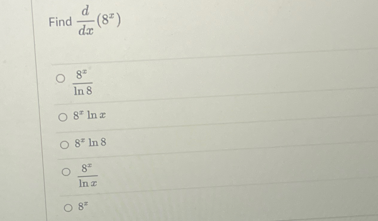 Solved Find ddx(8x)8xln88xlnx8xln88xlnx8x | Chegg.com