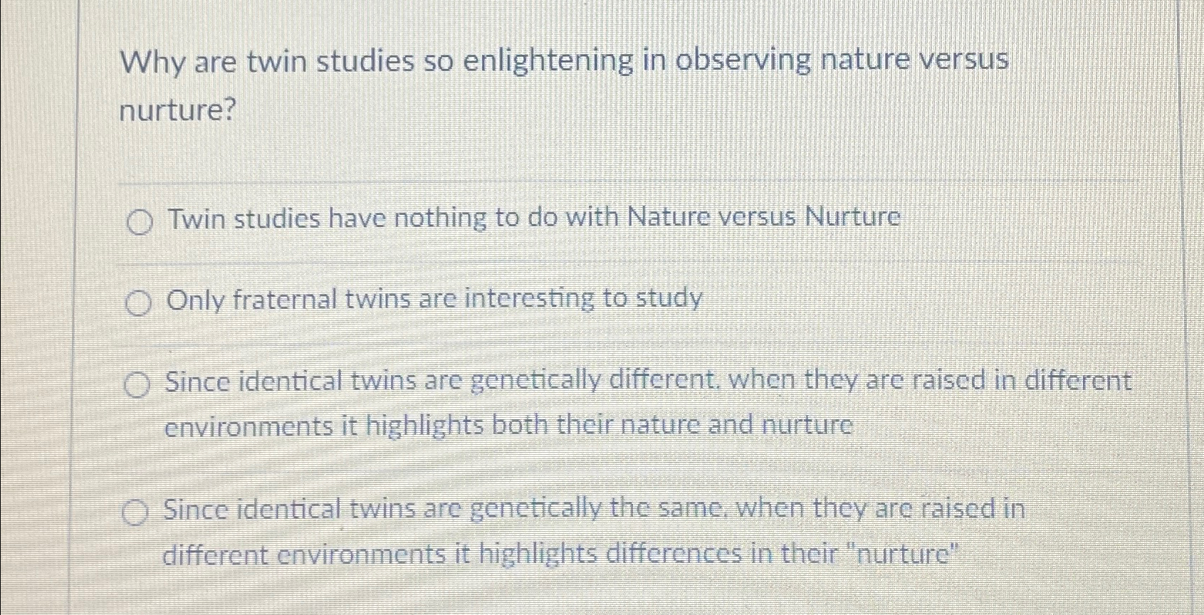 Solved Why are twin studies so enlightening in observing | Chegg.com