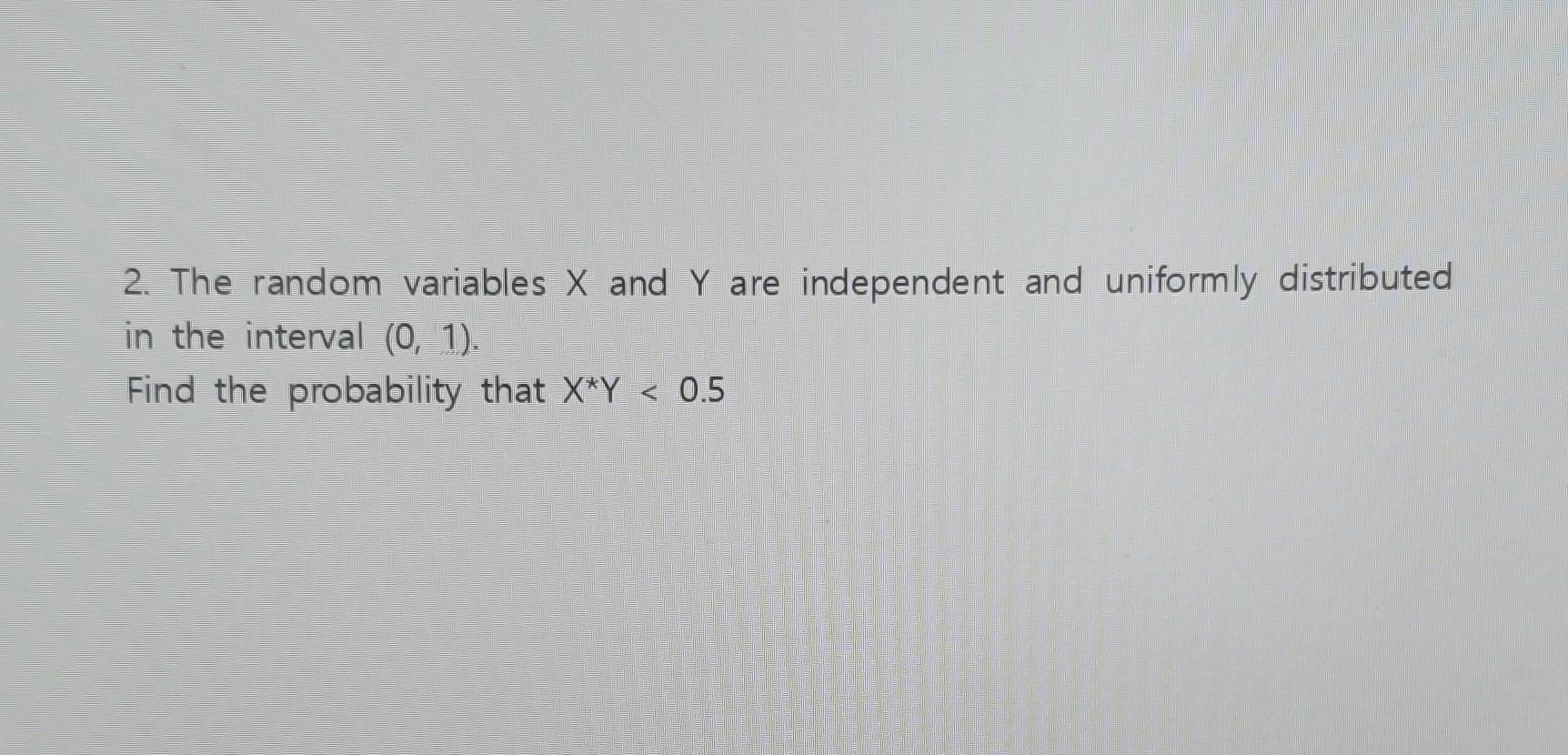 Solved 2. The random variables X and Y are independent and | Chegg.com