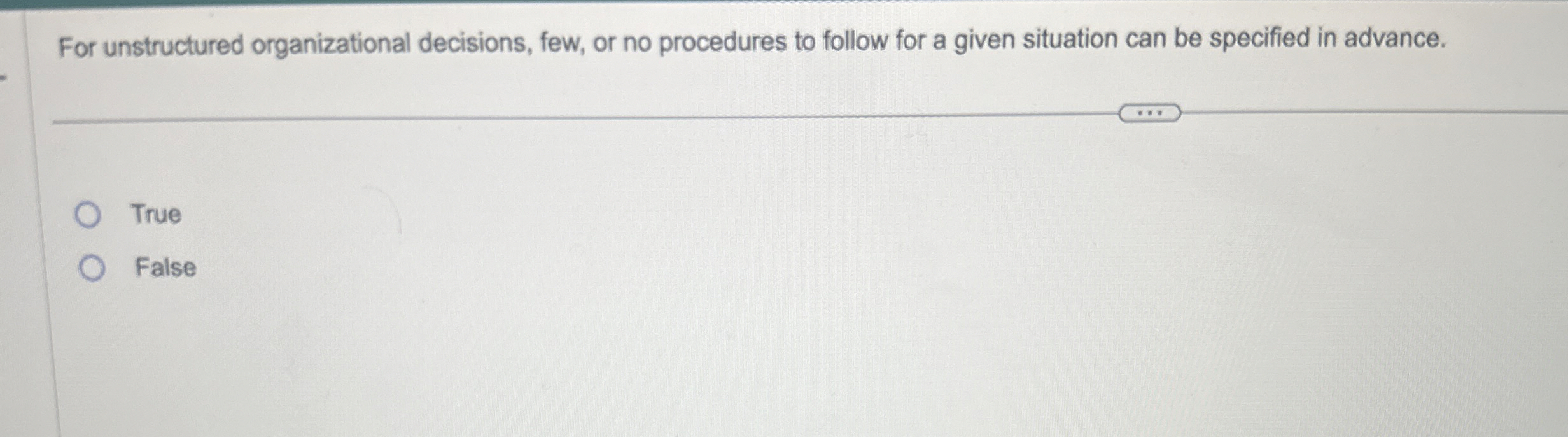 Solved For unstructured organizational decisions, few, or no | Chegg.com