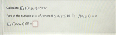 Solved Calculate ∬Sf(x,y,z)dS ﻿ForPart of the surface x=z3, | Chegg.com