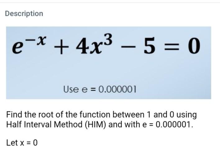 Solved e−x+4x3−5=0 Use e=0.000001 Find the root of the | Chegg.com