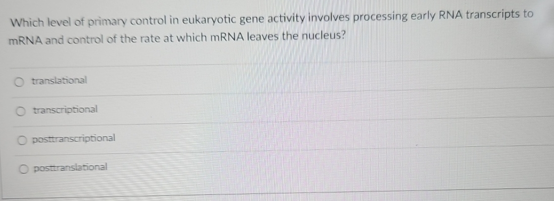 Solved Which level of primary control in eukaryotic gene | Chegg.com