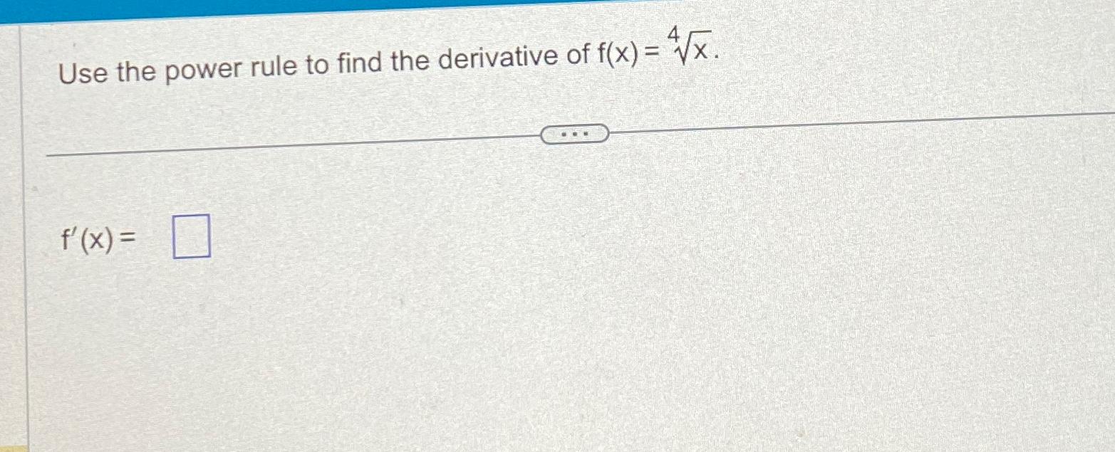 Solved Use the power rule to find the derivative of | Chegg.com
