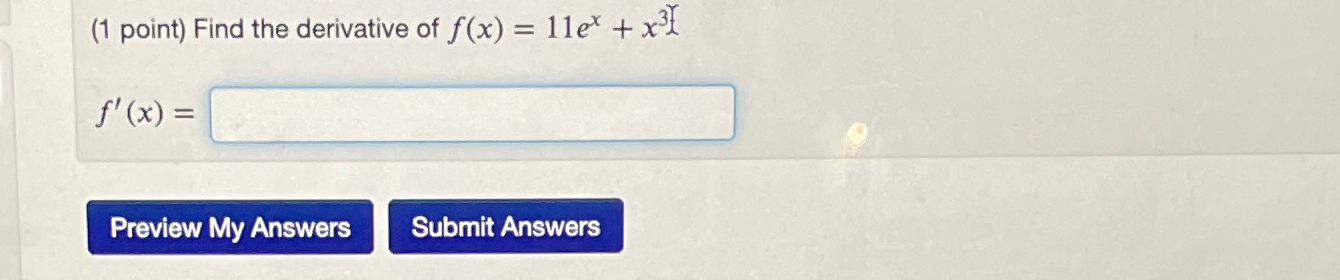 Solved (1 ﻿point) ﻿Find the derivative of f(x)=11ex+x3f'(x)= | Chegg.com