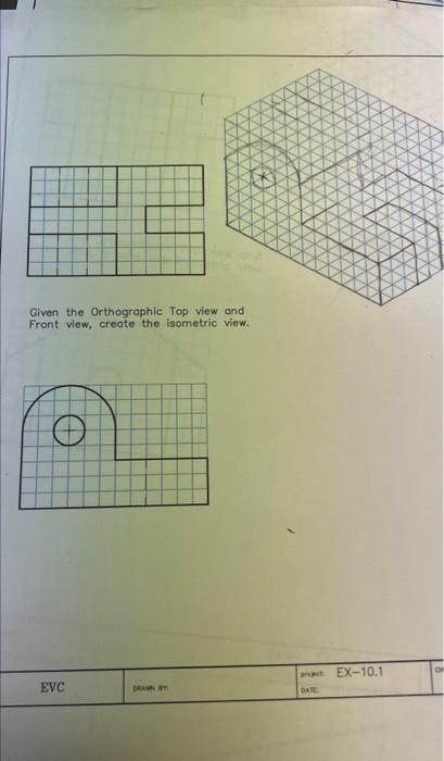 Given the Orthogrophic Top view-uru Front view, | Chegg.com