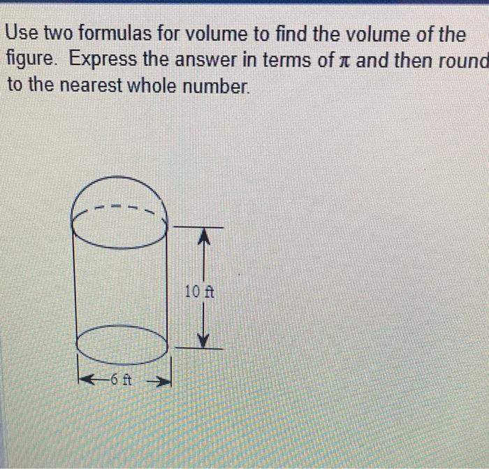 Solved Use two formulas for volume to find the volume of the | Chegg.com