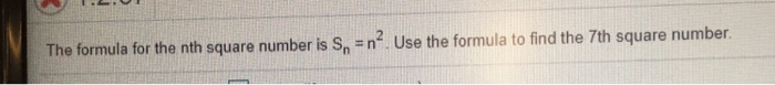 Solved The formula for the nth square number is Sn = n2. Use | Chegg.com