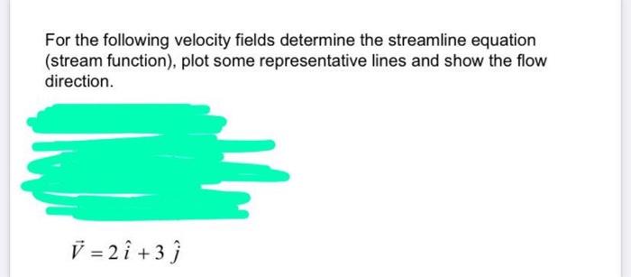 Solved For the following velocity fields determine the | Chegg.com