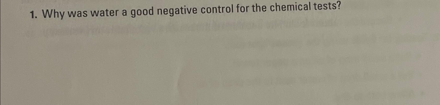 Solved Why was water a good negative control for the | Chegg.com