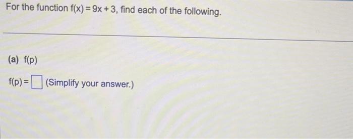 Solved For the function f(x)=9x+3, find each of the | Chegg.com