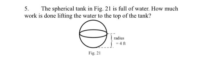 Solved 5. The spherical tank in Fig. 21 is full of water. | Chegg.com