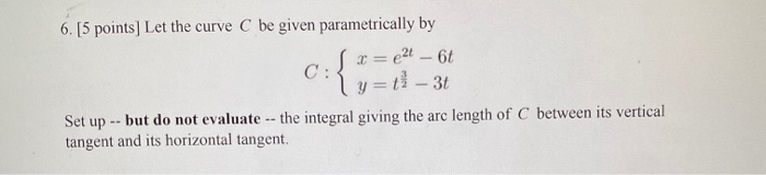 Solved 6. [5 points) Let the curve C be given parametrically | Chegg.com